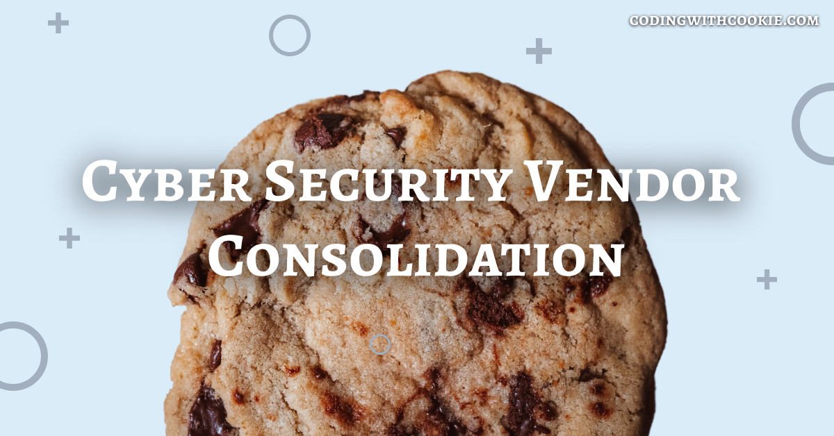 Cyber Security Vendor Consolidation - Coding With Cookie