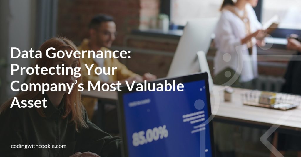 Data Governance: Protecting Your Company's Most Valuable Asset - Coding ...